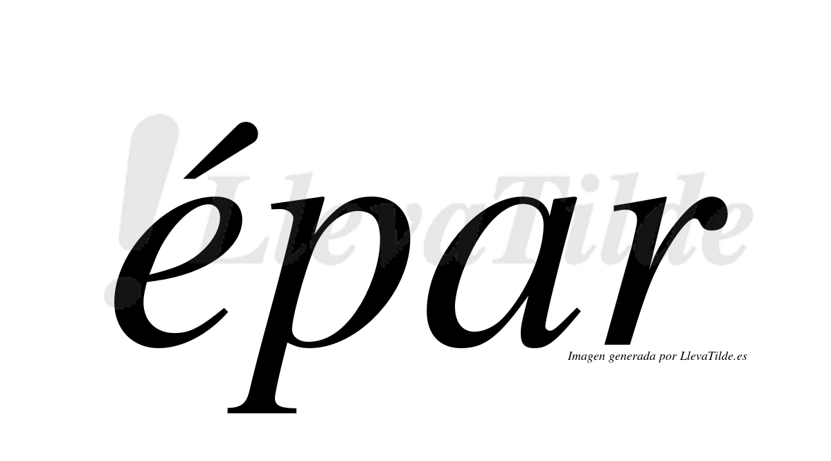 ¿Lleva tilde épar? | LlevaTilde.es