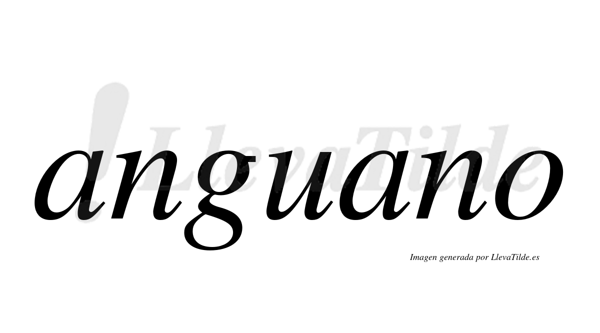¿Lleva tilde anguano? | LlevaTilde.es