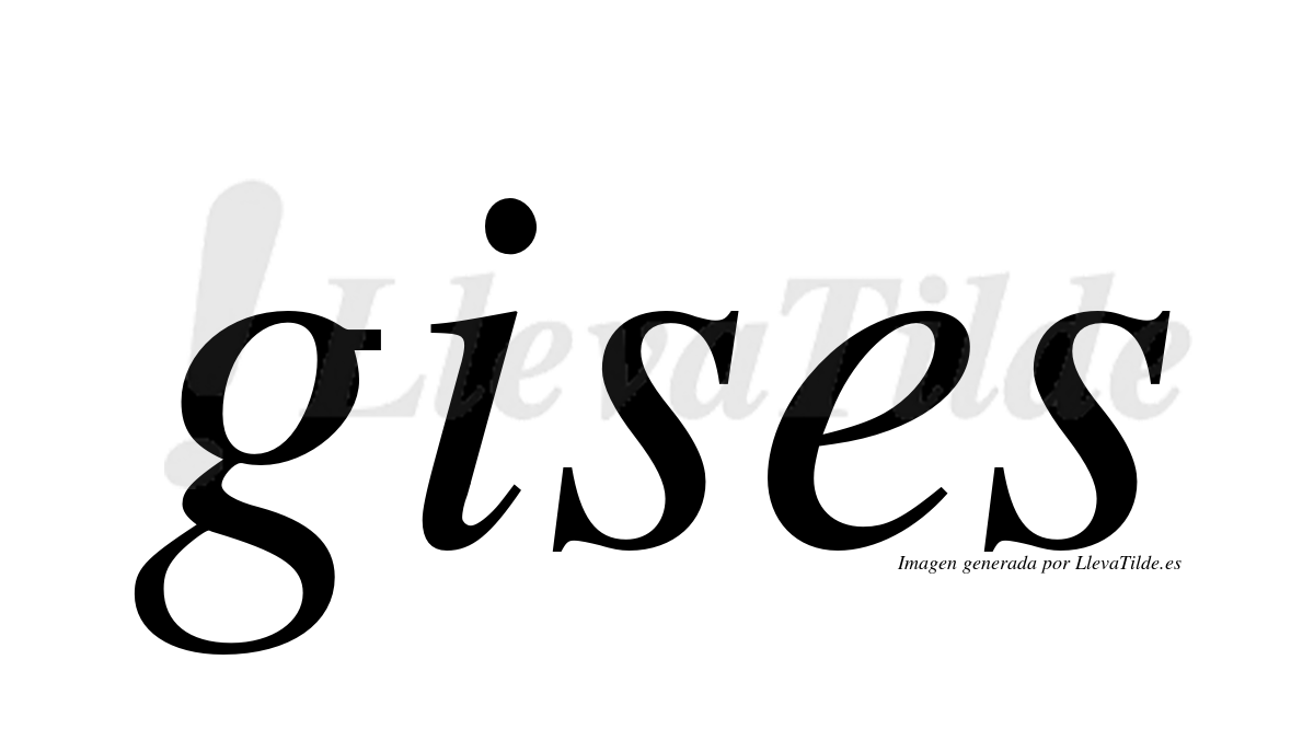 ¿Lleva tilde gises? | LlevaTilde.es