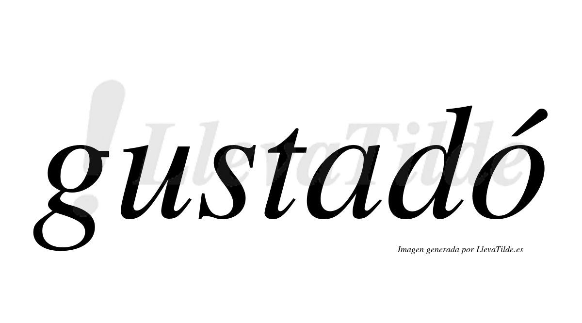 ¿Lleva tilde gustadó? | LlevaTilde.es