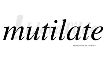 ¿Lleva tilde mutilate? | LlevaTilde.es