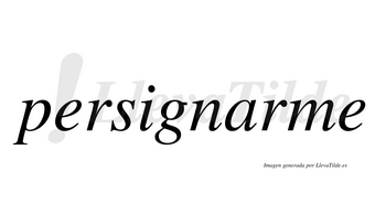 ¿Lleva tilde persignarme? | LlevaTilde.es