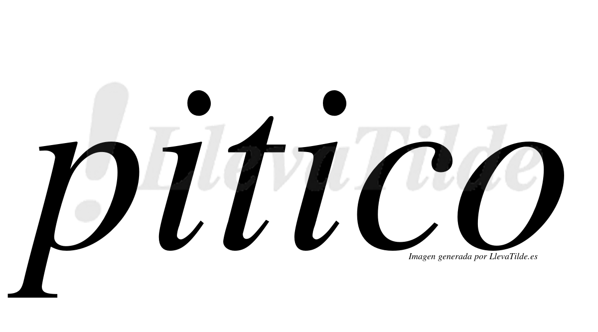 ¿Lleva tilde pitico? | LlevaTilde.es