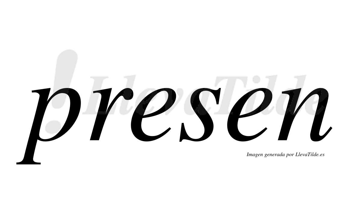 ¿Lleva tilde presen? | LlevaTilde.es