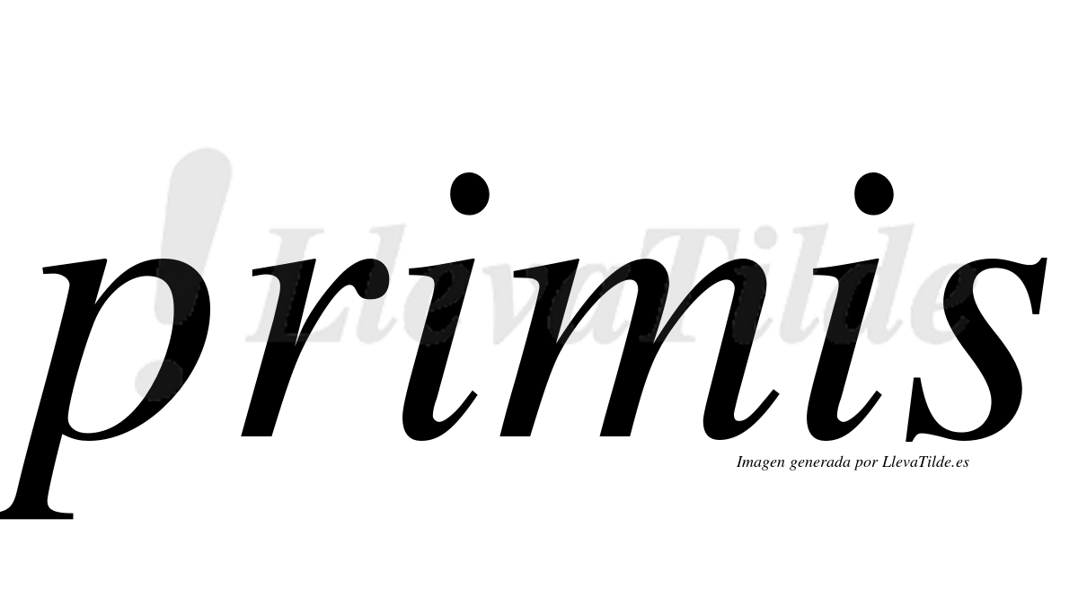 ¿Lleva tilde primis? | LlevaTilde.es