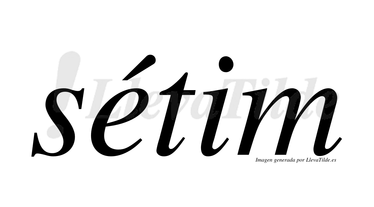 ¿Lleva tilde sétim? | LlevaTilde.es