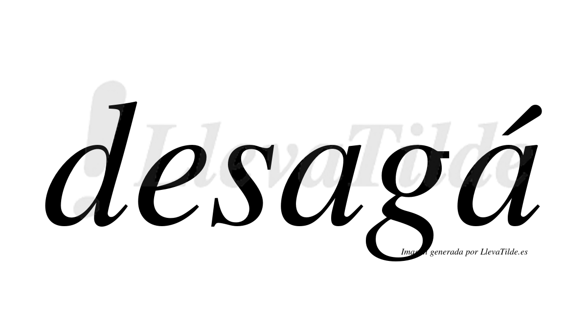 ¿Lleva tilde desagá? | LlevaTilde.es