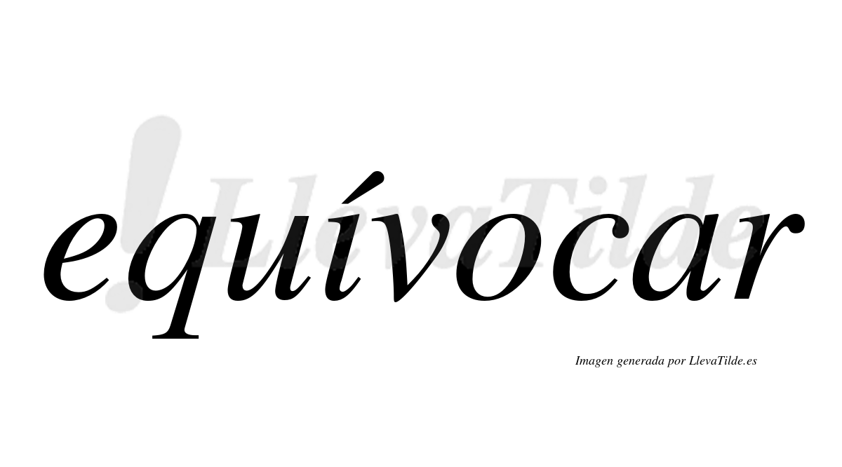 ¿Lleva tilde equívocar? | LlevaTilde.es