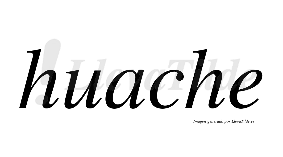 ¿Lleva tilde huache? | LlevaTilde.es