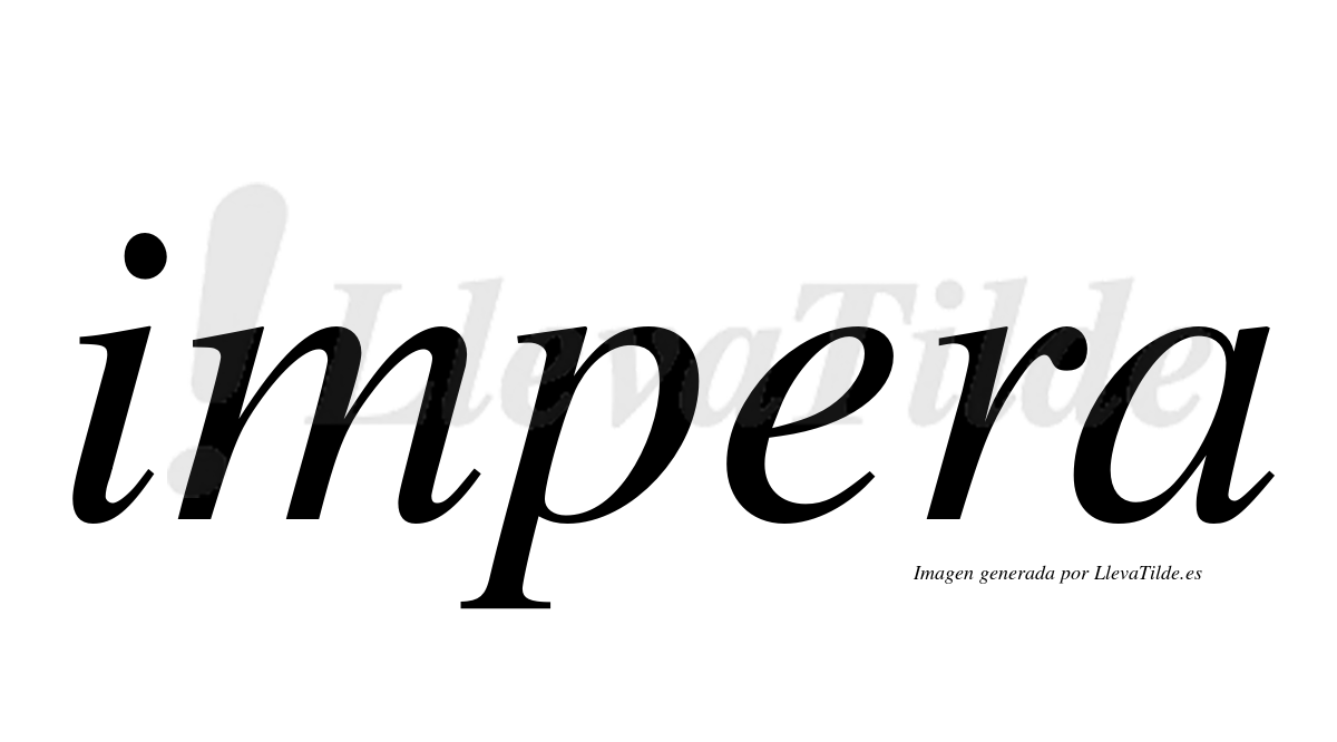 ¿Lleva tilde impera? | LlevaTilde.es