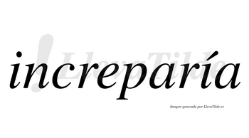 ¿Lleva tilde increparía? | LlevaTilde.es