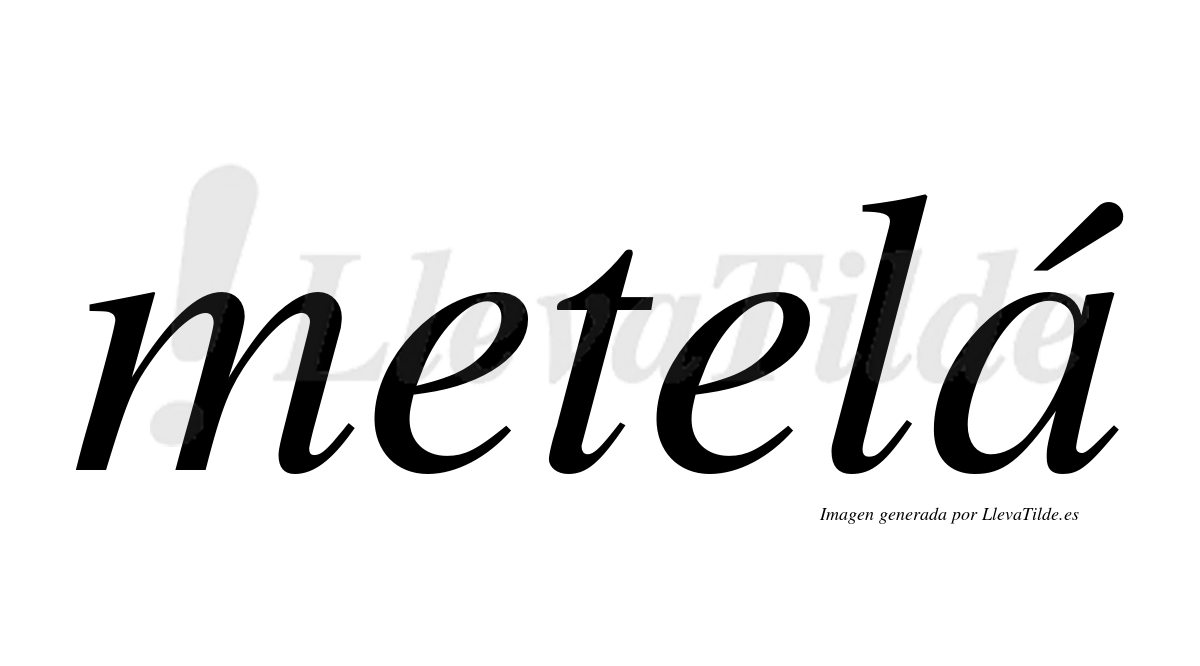 ¿Lleva tilde metelá? | LlevaTilde.es