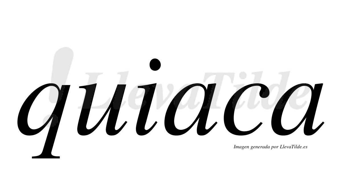 ¿Lleva tilde quiaca? | LlevaTilde.es