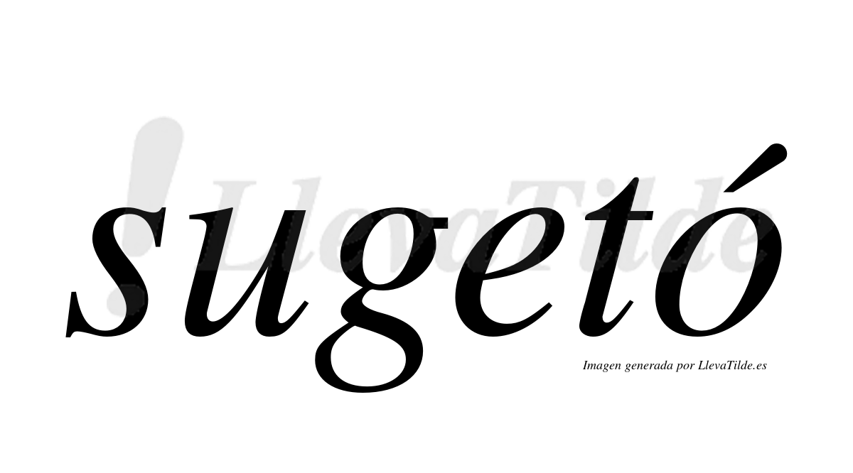 ¿Lleva tilde sugetó? | LlevaTilde.es