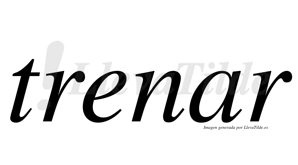 ¿Lleva tilde trenar? | LlevaTilde.es