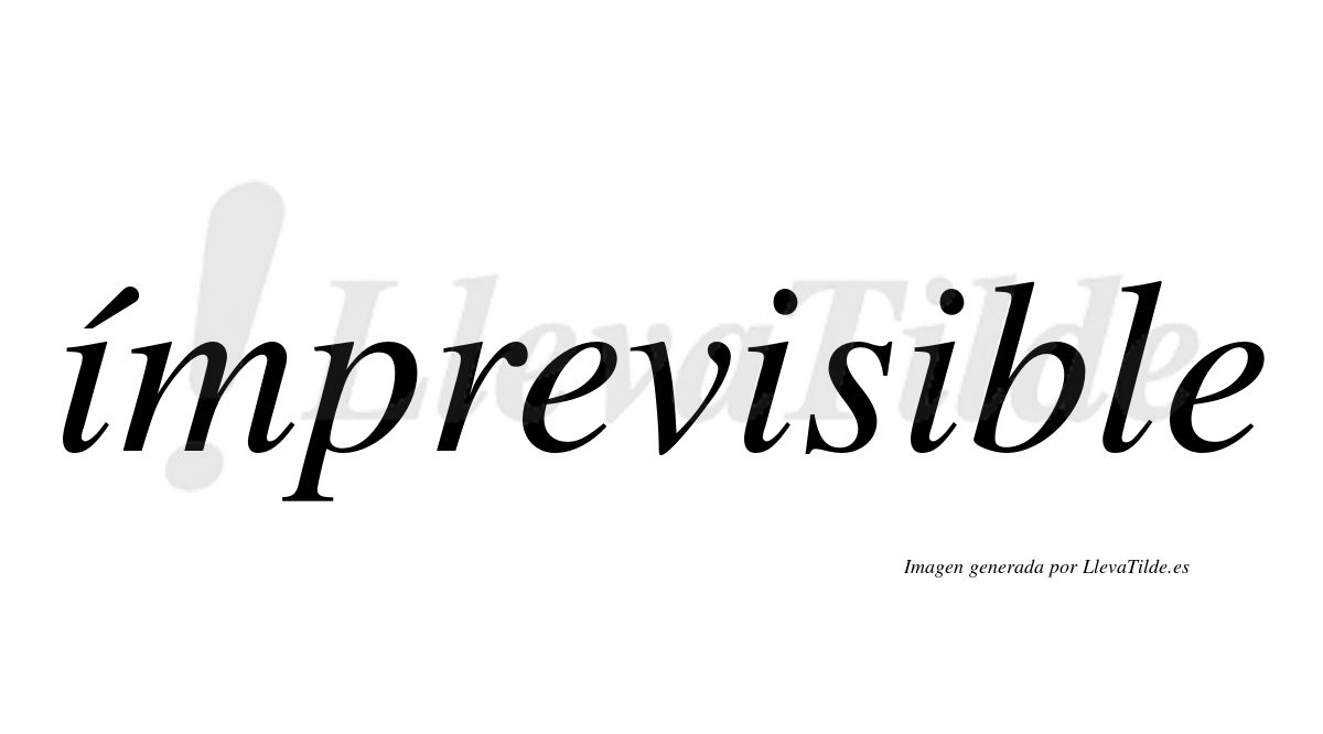 ¿Lleva tilde ímprevisible? | LlevaTilde.es