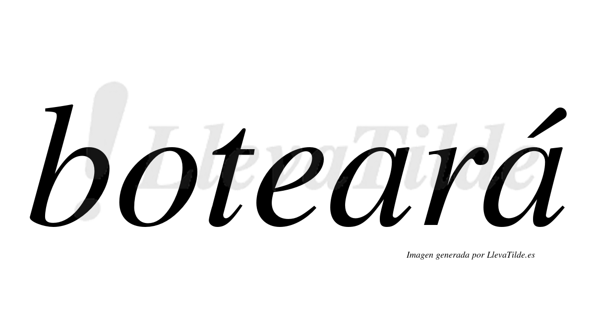 ¿Lleva tilde boteará? | LlevaTilde.es