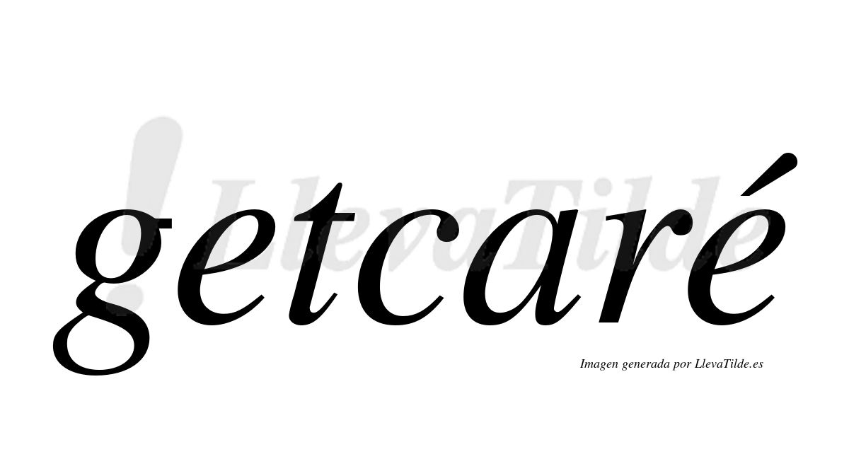 ¿Lleva tilde getcaré? | LlevaTilde.es