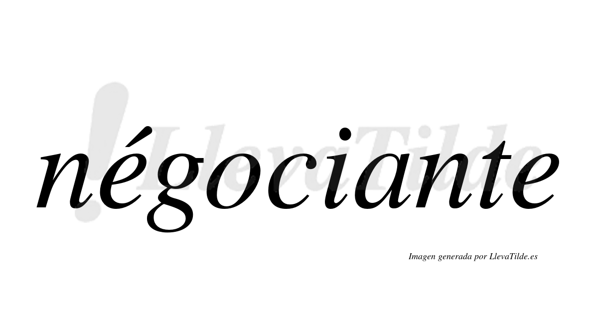 ¿Lleva tilde négociante? | LlevaTilde.es
