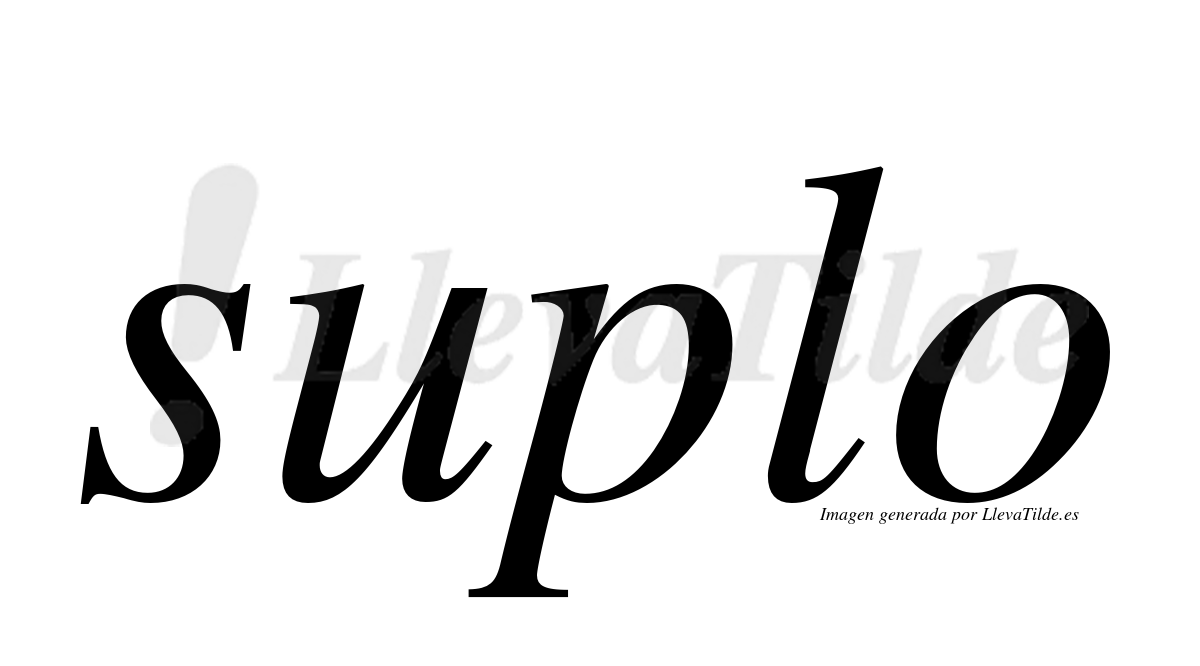 ¿Lleva tilde suplo? | LlevaTilde.es