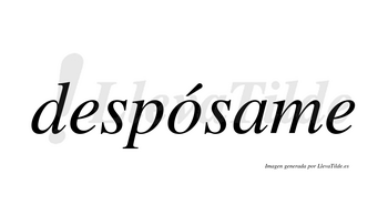 ¿Lleva tilde despósame? | LlevaTilde.es