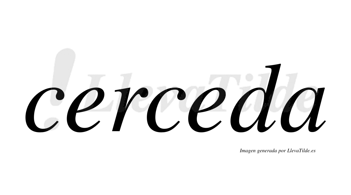 ¿Lleva tilde cerceda? | LlevaTilde.es