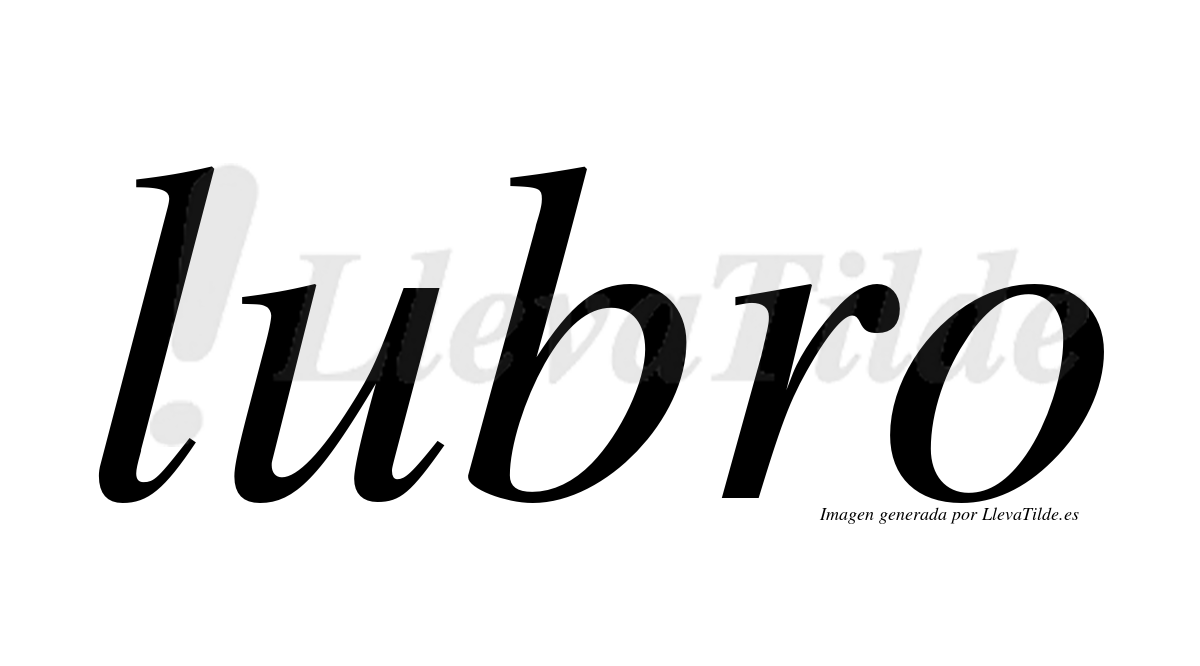 ¿Lleva tilde lubro? | LlevaTilde.es