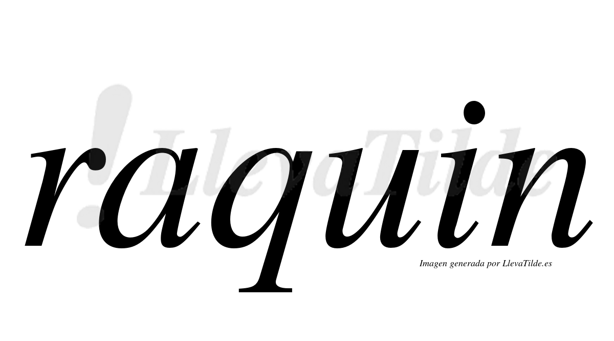 ¿Lleva tilde raquin? | LlevaTilde.es