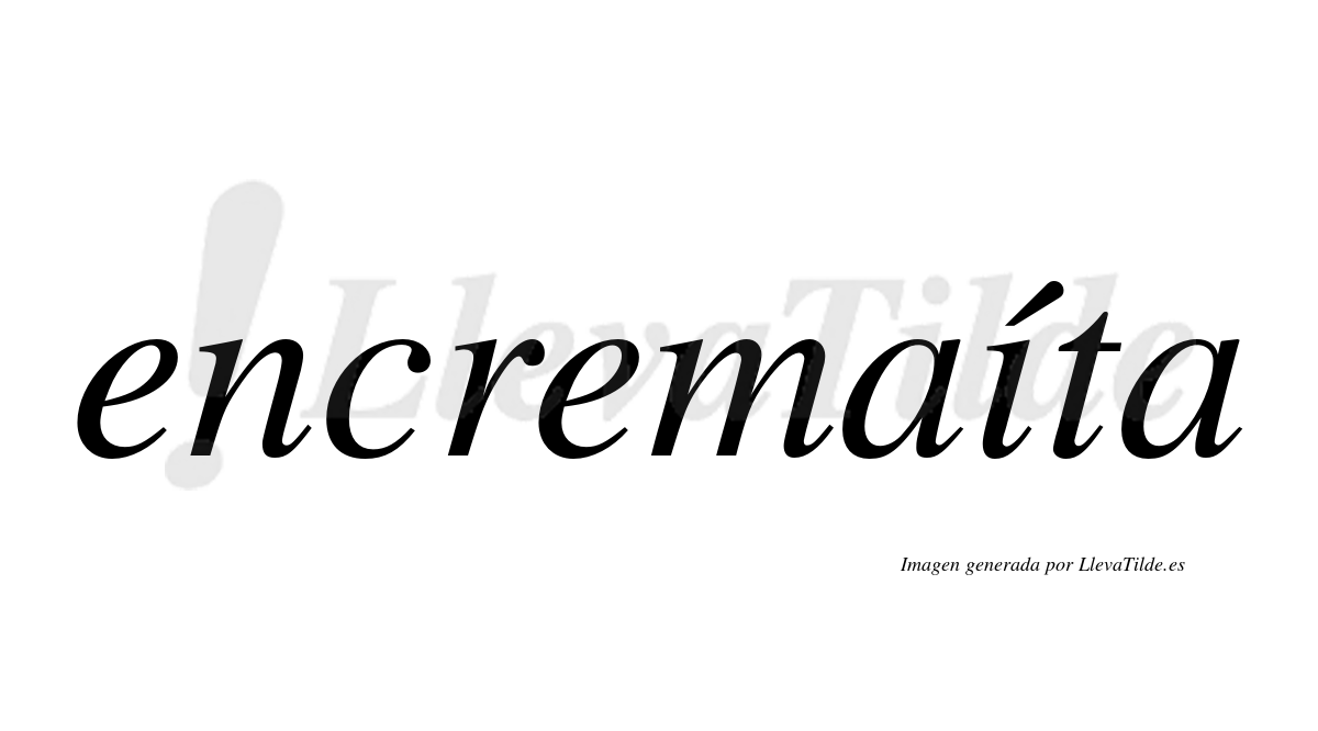 ¿Lleva tilde encremaíta? | LlevaTilde.es