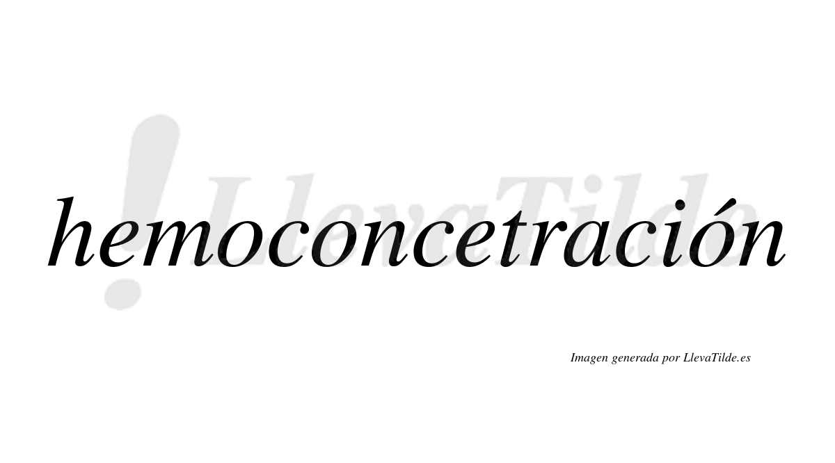 ¿Lleva tilde hemoconcetración? | LlevaTilde.es