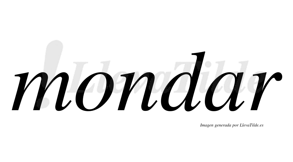 ¿Lleva tilde mondar? | LlevaTilde.es