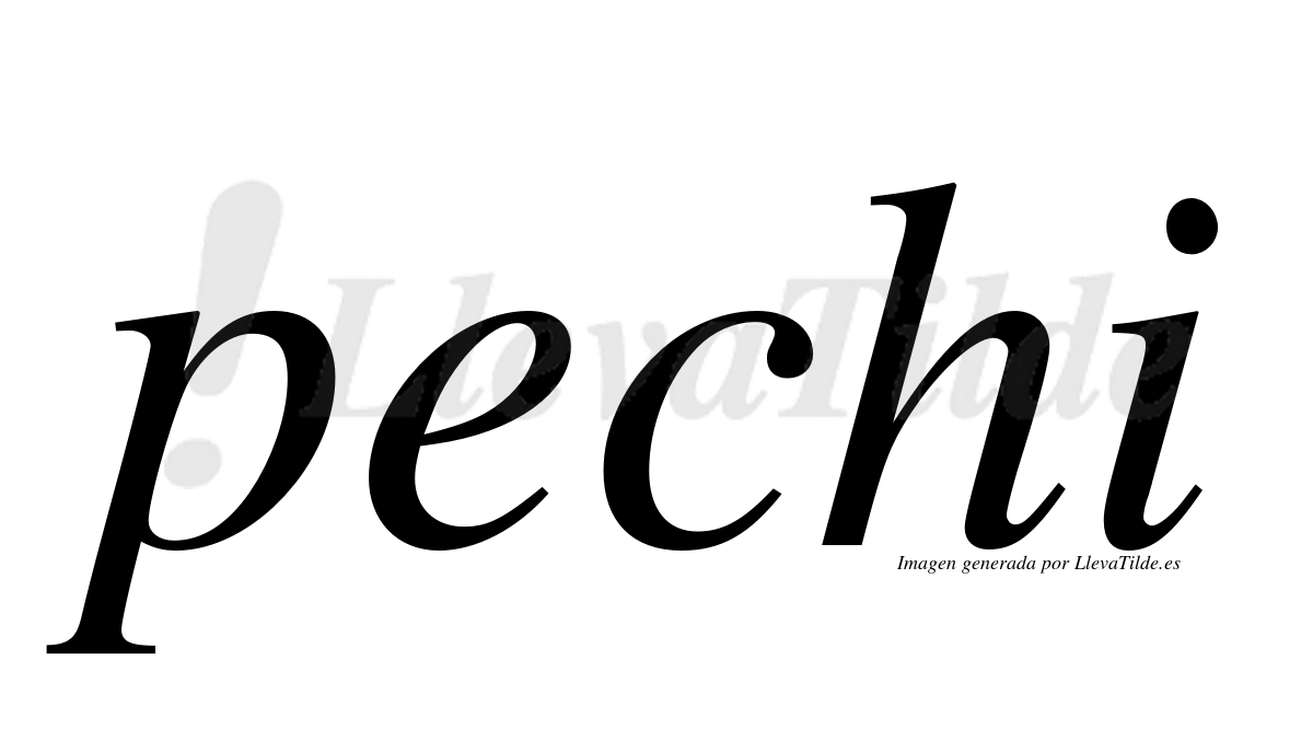 ¿Lleva tilde pechi? | LlevaTilde.es