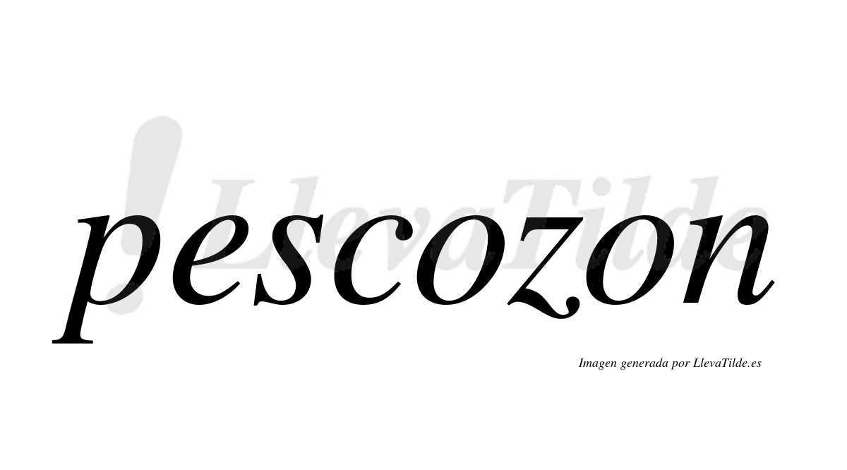 ¿Lleva tilde pescozon? | LlevaTilde.es