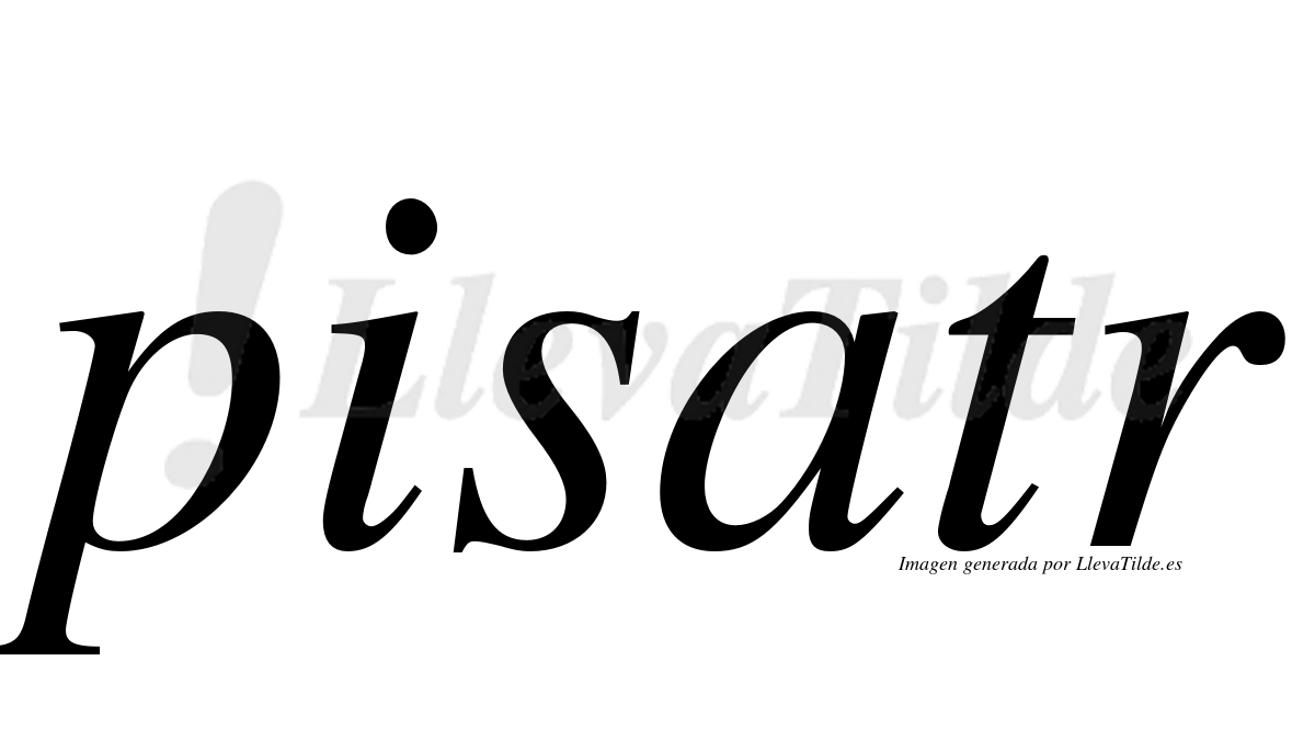 ¿Lleva tilde pisatr? | LlevaTilde.es