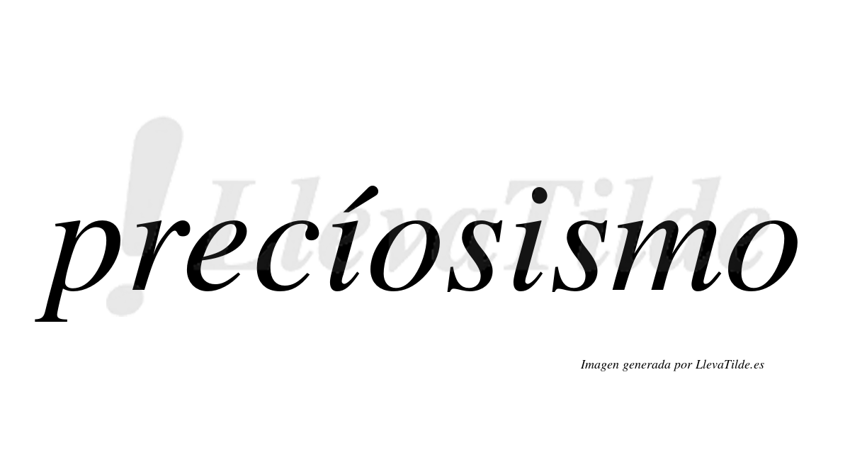 ¿Lleva tilde precíosismo? | LlevaTilde.es