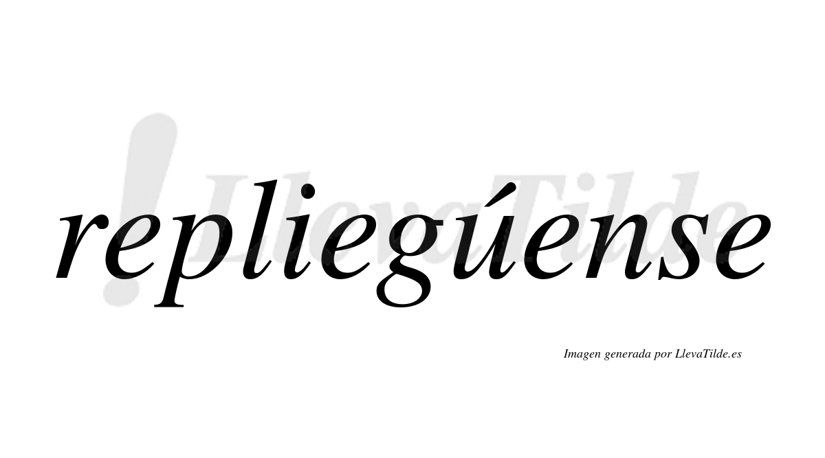 ¿Lleva tilde repliegúense? | LlevaTilde.es
