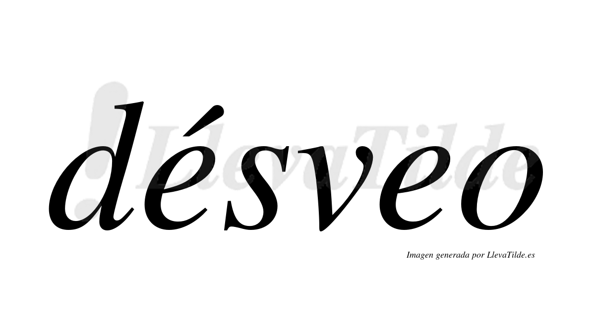 ¿Lleva tilde désveo? | LlevaTilde.es