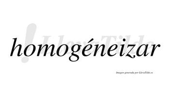 ¿Lleva tilde homogéneizar? | LlevaTilde.es