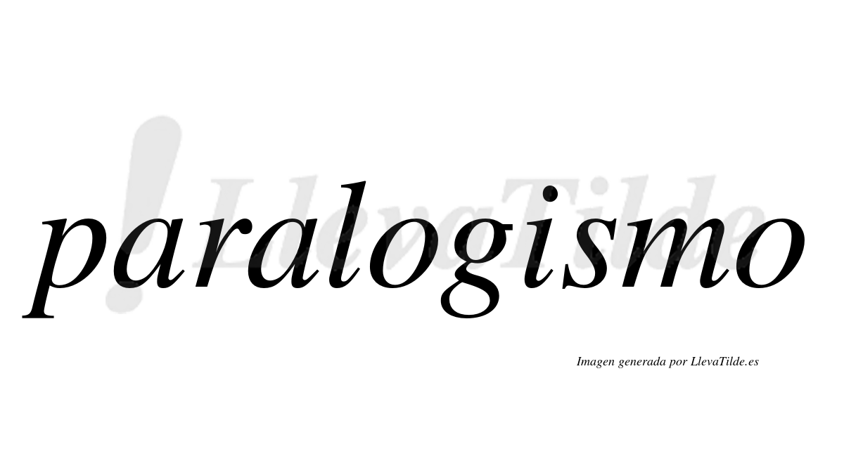 ¿Lleva tilde paralogismo? | LlevaTilde.es