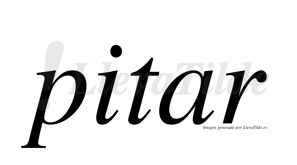 ¿Lleva tilde pitar? | LlevaTilde.es