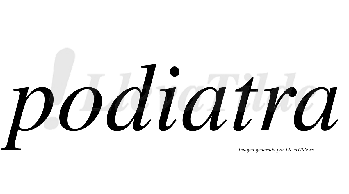 ¿Lleva tilde podiatra? | LlevaTilde.es