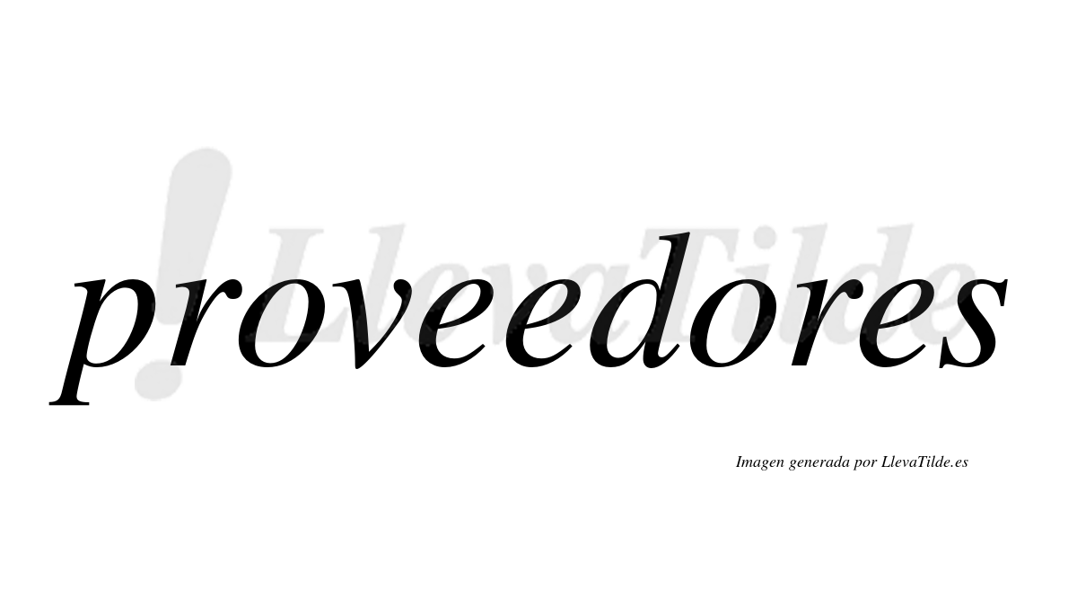 ¿Lleva tilde proveedores? | LlevaTilde.es