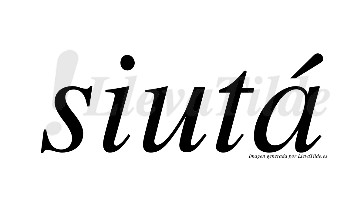 ¿Lleva tilde siutá? | LlevaTilde.es