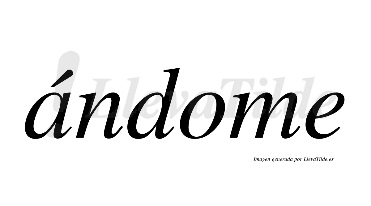 ¿Lleva tilde ándome? | LlevaTilde.es