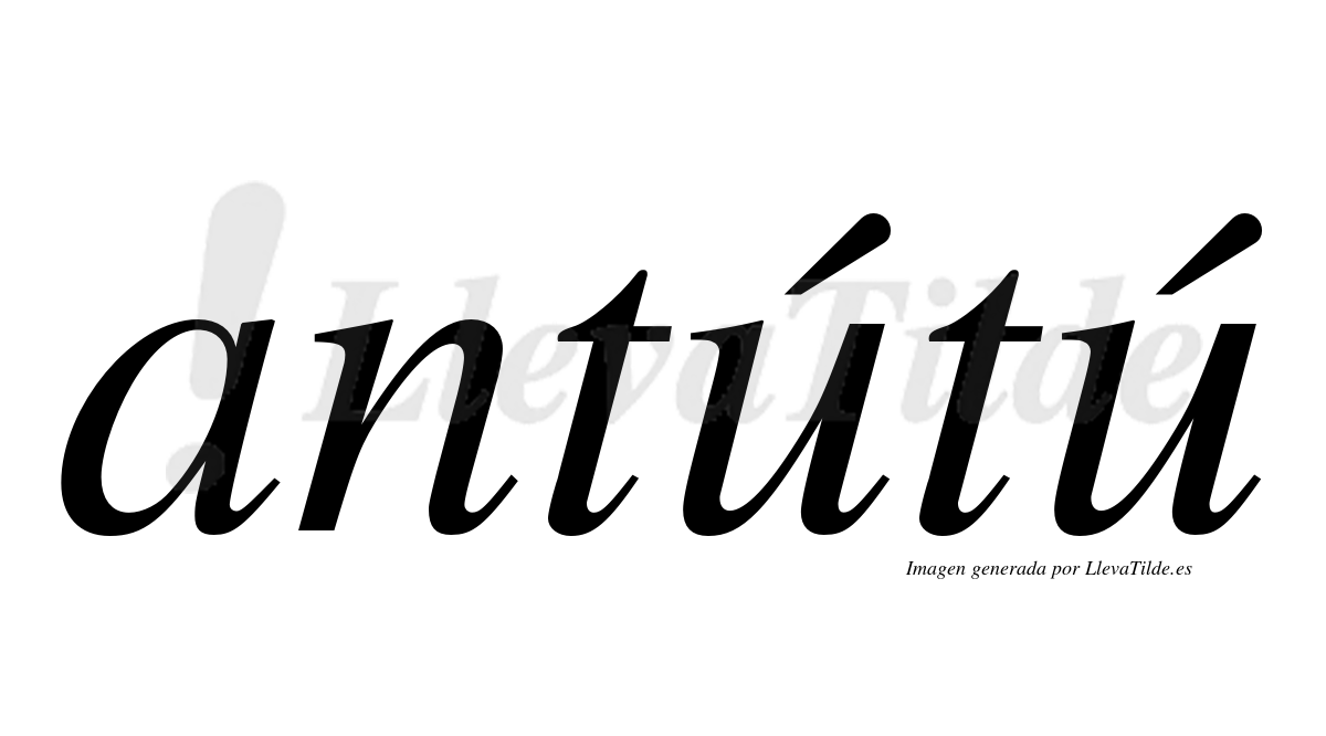 ¿Lleva tilde antútú? | LlevaTilde.es