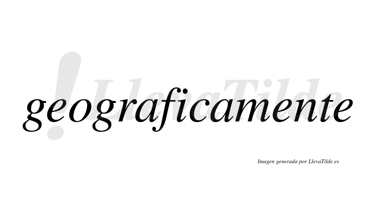 ¿Lleva tilde geograficamente? | LlevaTilde.es