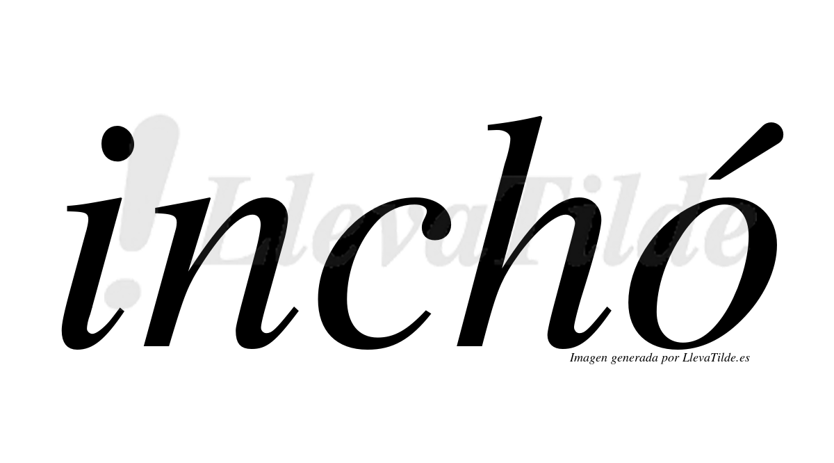 ¿Lleva tilde inchó? | LlevaTilde.es