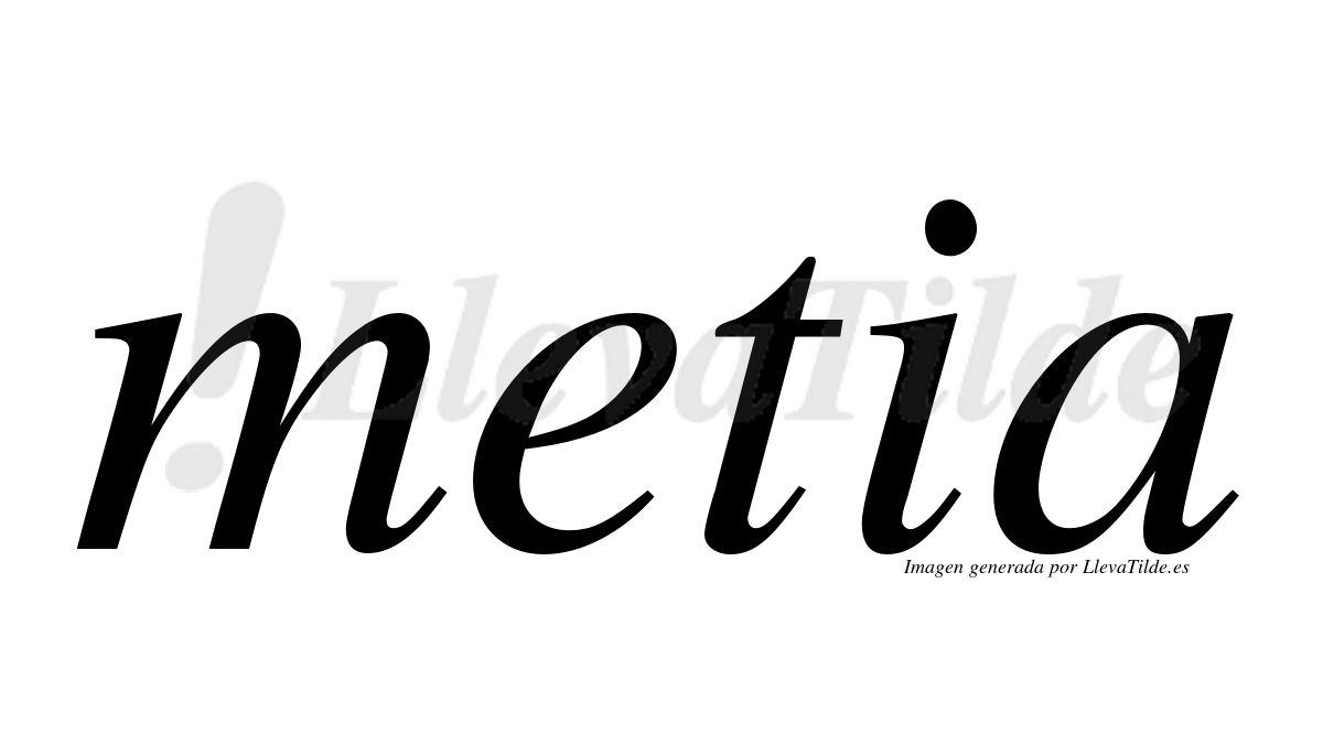 ¿Lleva tilde metia? | LlevaTilde.es