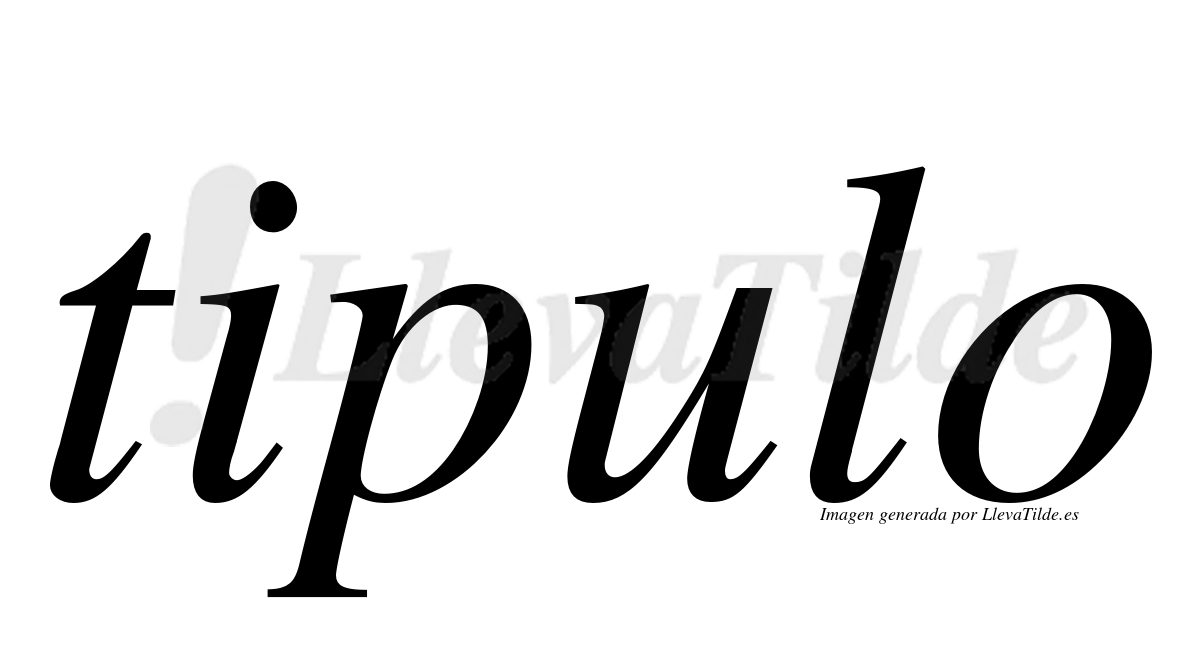 ¿Lleva tilde tipulo? | LlevaTilde.es