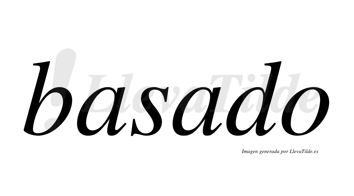 ¿Lleva tilde basado? | LlevaTilde.es